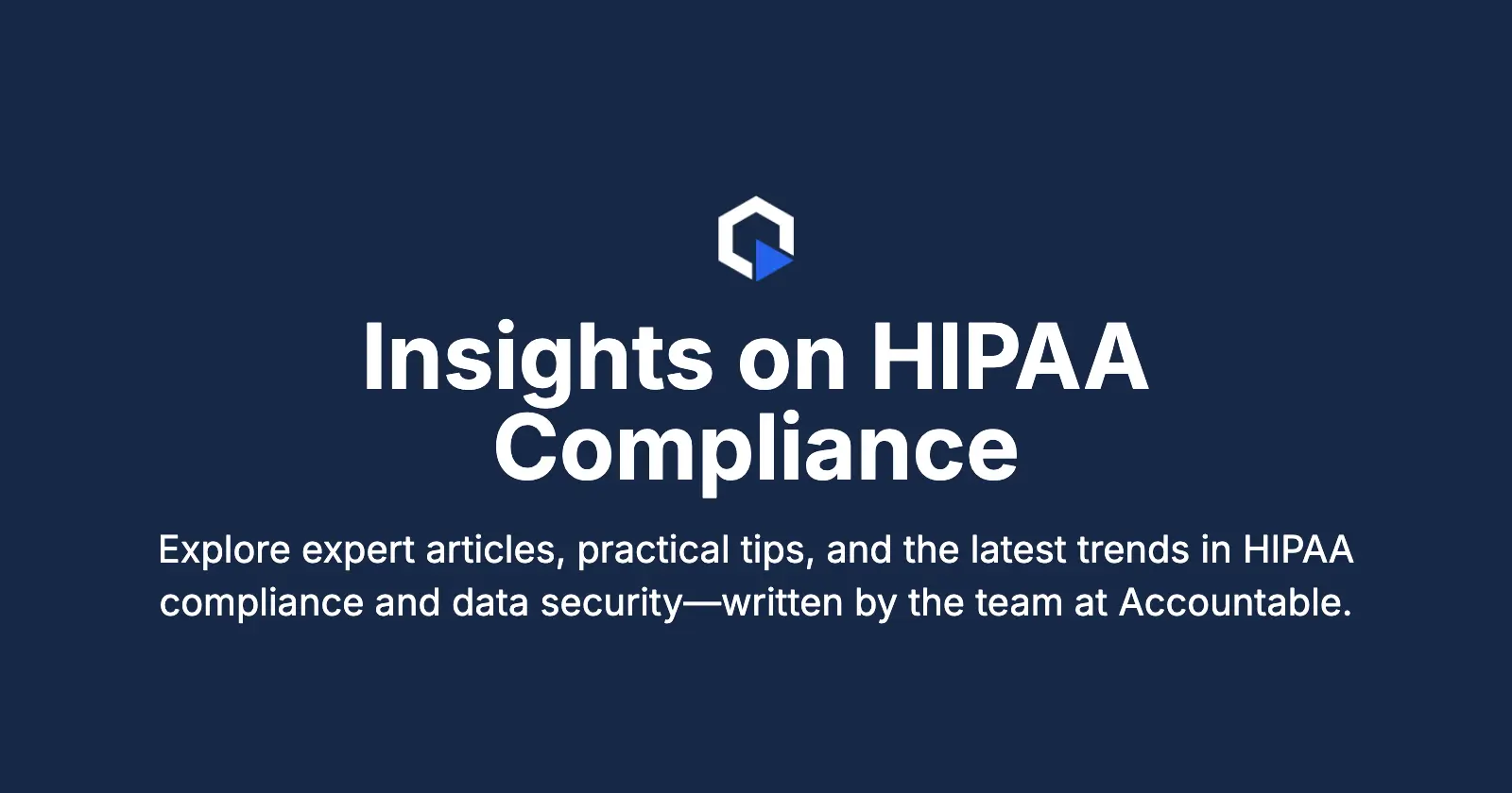 Accountable Blog - HIPAA Compliance Resources & Insights